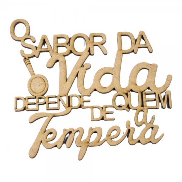 Mdf Na Web Cod 1878 Aplique Frase O Sabor Da Vida Depende De 16x15